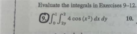 Solved Evaluate The Integrals In Exercises 9 12 9
