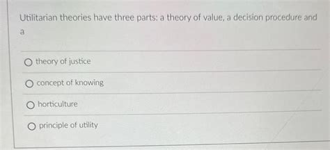 Utilitarian Theories Have Three Parts A Theory Of
