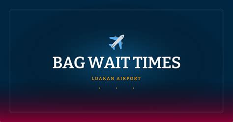 Loakan Airport Bag Rpub Wait Times Terminals And Info Flightqueue