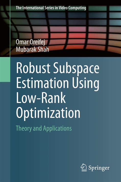 Robust Subspace Estimation Using Low Rank Optimization Theory And Applications The