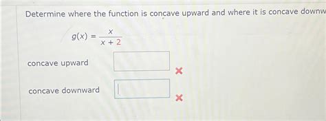 Solved Determine Where The Function Is Concave Upward And
