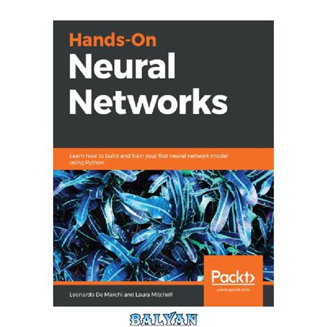 دانلود کتاب Hands On Neural Networks Learn How To Build And Train Your First Neural Network