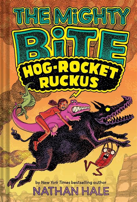 The Mighty Bite 3 Hog Rocket Ruckus By Nathan Hale Goodreads