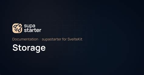 storage sveltekit documentation supastarter saas starter kit for