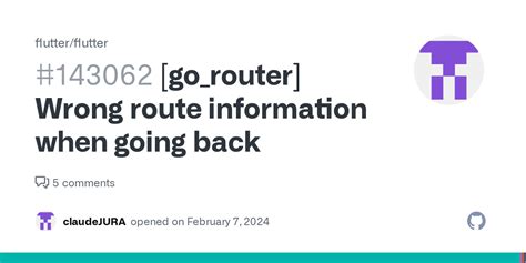 Gorouter Wrong Route Information When Going Back · Issue 143062 · Flutterflutter · Github