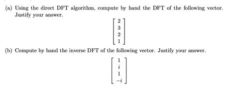 Solved A Using The Direct DFT Algorithm Compute By Hand Chegg