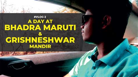 A Day At Bhadra Maruti Mandir And Grishneshwar Mandir Devrshi Bhavsar