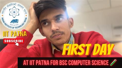 first day offline class at iit patna😍for bsc computer science iitpatna iit patna youtube