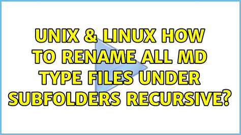Unix And Linux How To Rename All Md Type Files Under Subfolders