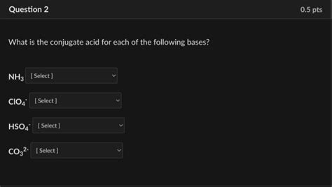 Solved What Is The Conjugate Acid For Each Of The Following Chegg Com