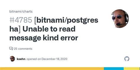 Bitnamipostgresql Ha Unable To Read Message Kind Error · Issue 4785 · Bitnamicharts · Github