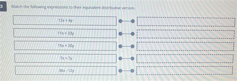 Solved 3 Match The Following Expressions To Their Equivalent Distributive Version 12x 4y 11x