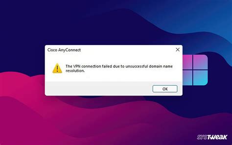 The Vpn Connection Failed Due To Unsuccessful Domain Name Resolution