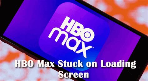 HBO Max Stuck On Loading Screen Unveiling Troubleshooting Solutions