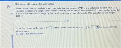 Solved Use Z Scores To Compare The Given Values Based On Chegg Com