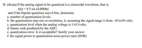 Solved II Pts If The Analog Signal To Be Quantized Is Chegg