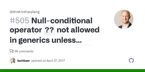 Null Conditional Operator Not Allowed In Generics Unless Constraint With Class Issue