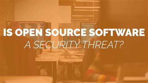 Is Open Source Software A Security Threat Network Security Brighton