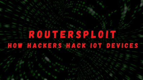 ROUTERSPLOIT HOW HACKERS HACK IOT DEVICES YouTube