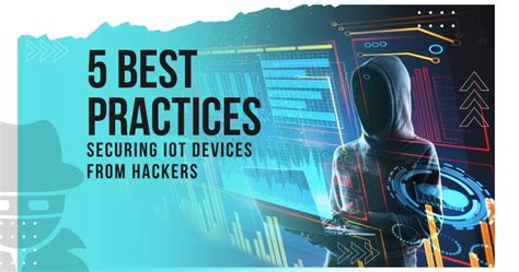 5 Iot Security Best Practices To Protect Your Devices