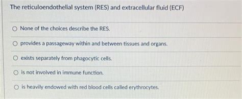 Solved The Reticuloendothelial System Res And
