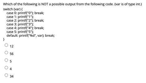 Solved Which Of The Following Is Not A Possible Output From