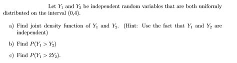 solved let y1 and y2 be independent random variables that