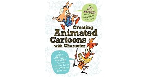 Creating Animated Cartoons With Character A Guide To Developing And Producing Your Own Series