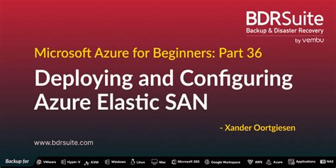 Deploying And Configuring Azure Elastic San Part 36