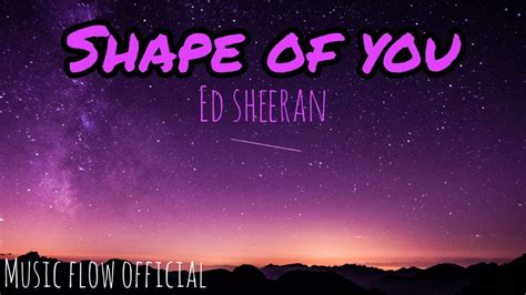 Ed Sheeran Shape Of You Official Music Video Music Flow Official