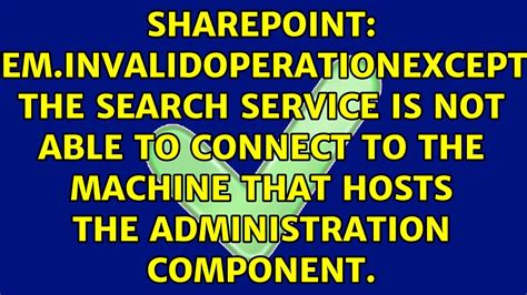System InvalidOperationException The Search Service Is Not Able To Connect To The Machine That