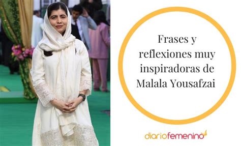 18 Frases De Malala Yousafzai Reflexiones Para Lograr Un Mundo Mejor