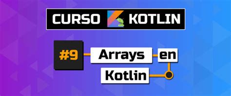 Capítulo 9 Arrays En Kotlin Curso Kotlin Para Android