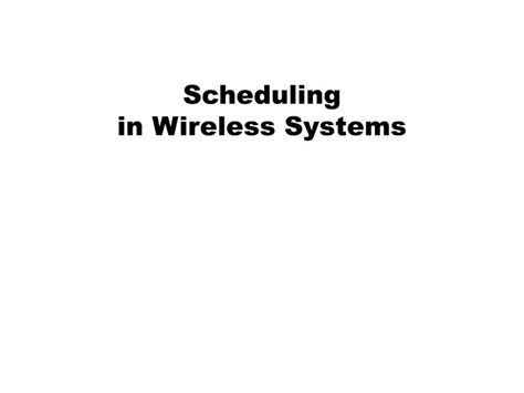 Ppt Scheduling In Wireless Systems Powerpoint Presentation Free