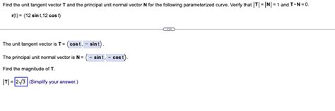 Solved Find The Unit Tangent Vector T And The Principal Unit Chegg Com