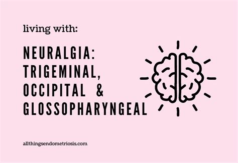 Living With Neuralgia Occipital Trigeminal And Glossopharyngeal Neuralgia All Things