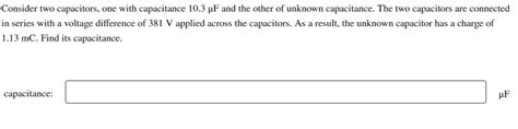 Solved Consider Two Capacitors One With Capacitance 10 3μf