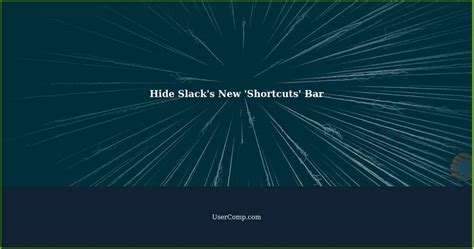 How To Hide Slacks New Shortcuts Bar