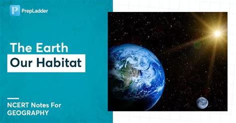 The Earth Our Habitat Geography Ncert Notes For Upsc