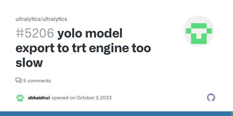 Yolo Model Export To Trt Engine Too Slow · Issue 5206 · Ultralyticsultralytics · Github