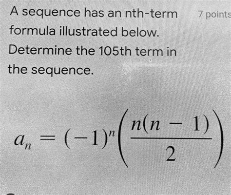Solved A Sequence Has An Nth Term Formula Illustrated Below Determine