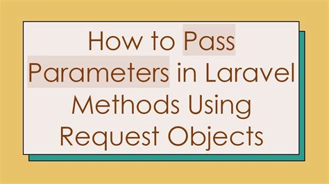 How To Pass Parameters In Laravel Methods Using Request Objects Youtube