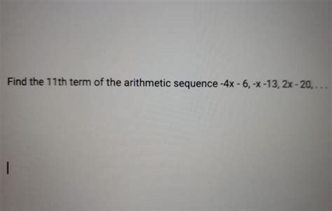 Solved Find The 11th Term Of The Arithmetic Sequence 4 6