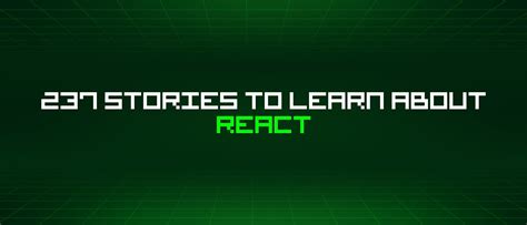 237 stories to learn about react hackernoon