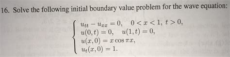 Solved 16 Solve The Following Initial Boundary Value