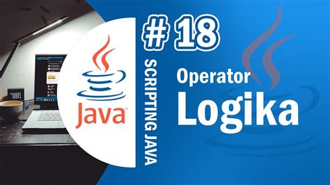 Java 18 Operator Logika Pada Java Tutorial Java Netbeans Indonesia Youtube