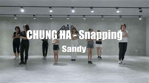 청하 CHUNG HA Snapping Dance Cover By Sandy MIA DANCE STUDIO