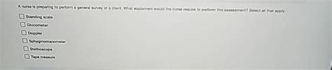 solved a nurse is preparing to pertorm a general survey of a