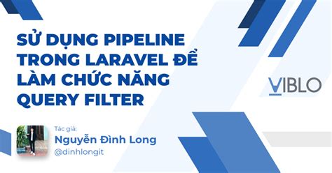 Sử dụng Pipeline trong Laravel để làm chức năng query filter