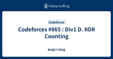codeforces 865 div1 d xor counting kmjp s blog